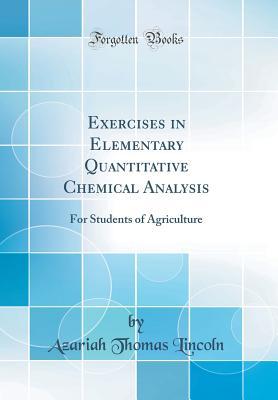 Exercises in Elementary Quantitative Chemical Analysis: For Students of ...