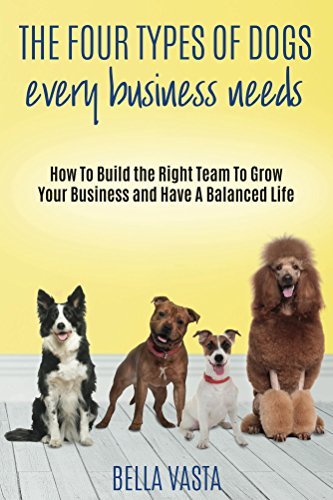 The Four Types of Dogs Every Business Needs: How To Build the Right ...