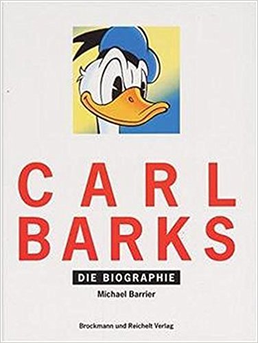 Carl Barks: Die Biographie by Michael Barrier | Goodreads