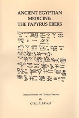 Ancient Egyptian Medicine: The Papyrus Ebers by Cyril P. Bryan | Goodreads