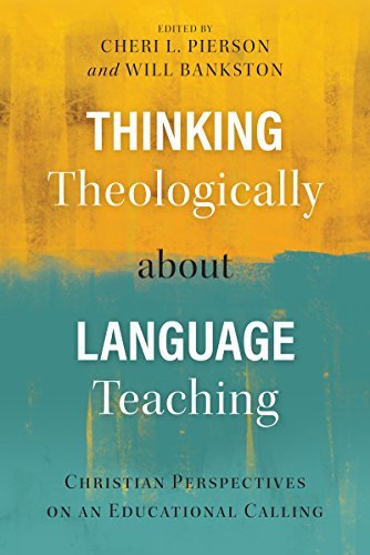 Thinking Theologically about Language Teaching: Christian Perspectives ...