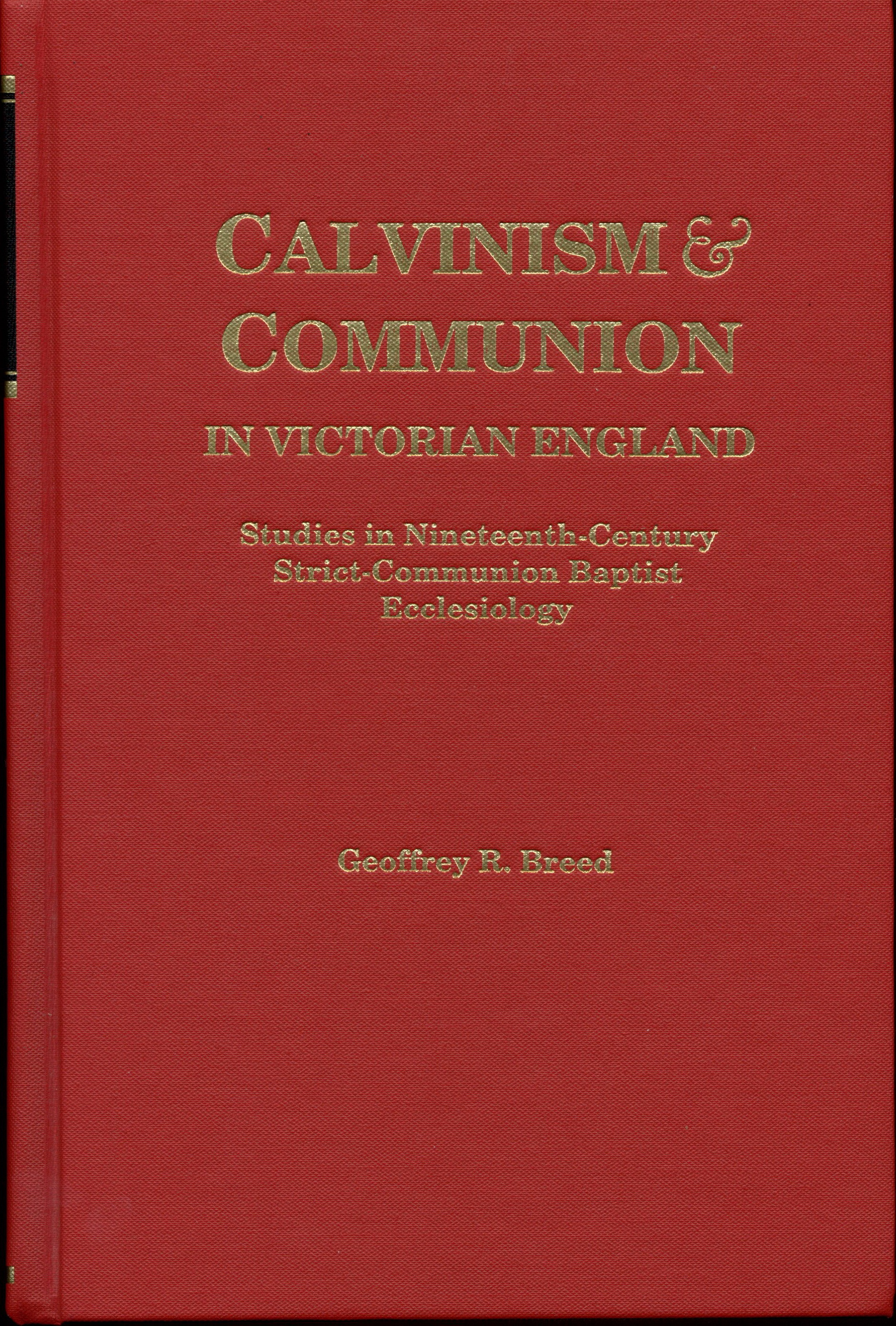 Calvinism and Communion in Victorian England: Studies in Ninteenth ...