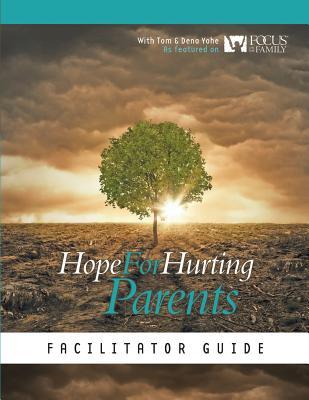 Hope for Hurting Parents Support Group Facilitator Guide by Tom And ...