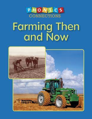 Farming Then and Now (Phonics Connections) by Carol K. Lindeen | Goodreads