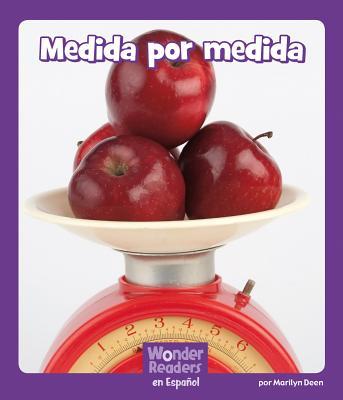 Medida Por Medida (Wonder Readers Spanish Fluent) by Marilyn Deen ...