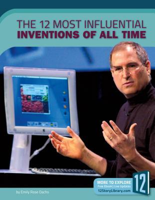 The 12 Most Influential Inventions of All Time by Emily Rose Oachs ...