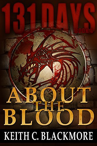 About the Blood (131 Days, #4) by Keith C. Blackmore | Goodreads