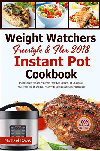 The Best Freestyle & Flex Instant Pot Cookbook 2018: The Ultimate WW ...