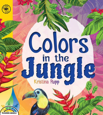 Colors in the Jungle by Kristina Rupp | Goodreads