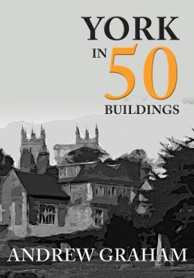 York in 50 Buildings by Andy Graham | Goodreads