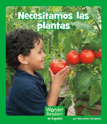 Necesitamos las plantas / We Need Plants (Wonder Readers Spanish Early ...