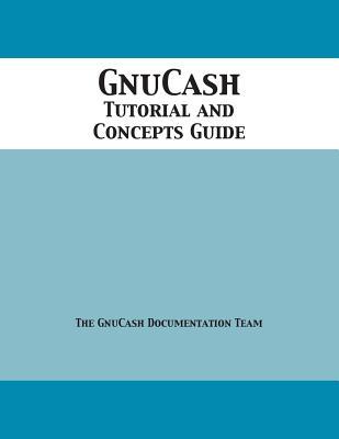 GnuCash 2.7 Tutorial and Concepts Guide by Gnucash Documentation Team | Goodreads