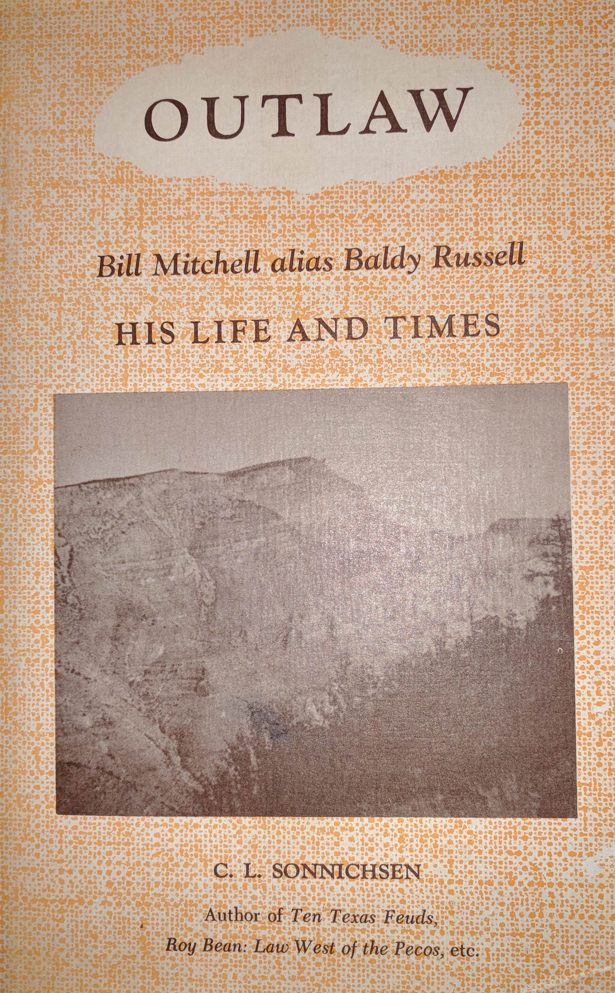 Outlaw Bill Mitchell Alias Baldy Russell: His Life and Times by C.L ...