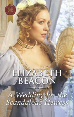 A Wedding for the Scandalous Heiress by Elizabeth Beacon | Goodreads