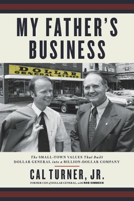 My Father's Business: The Small-Town Values That Built Dollar General ...