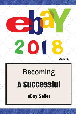 ebay: How to Sell on eBay and Make Money for Beginners by Greg K ...