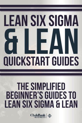 Lean Six Sigma: and Lean QuickStart Guides - Lean Six Sigma QuickStart ...