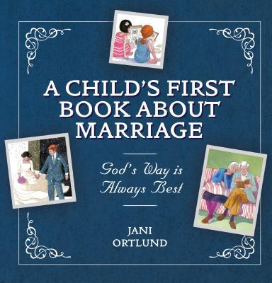 A Child’s First Book About Marriage: God’s Way is Always Best by Jani ...