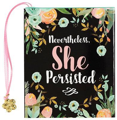 Nevertheless, She Persisted (Mini Book) by Peter Pauper Press | Goodreads