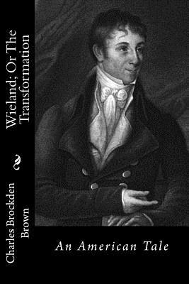 Wieland; Or The Transformation: An American Tale by Charles Brockden ...