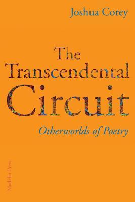 The Transcendental Circuit: Otherwolds of Poetry by Joshua Corey ...