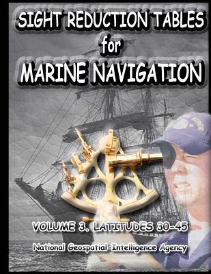 Sight Reduction Tables for Marine Navigation Volume 3. by Nga | Goodreads
