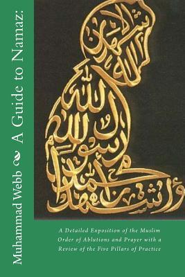 A Guide to Namaz:: A Detailed Exposition of the Muslim Order of ...