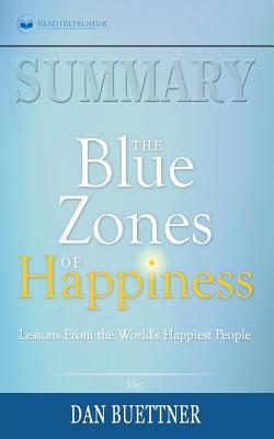 Summary: The Blue Zones of Happiness: Lessons from the World's Happiest ...