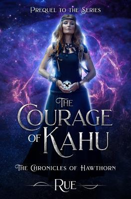 The Courage of Kahu (The Chronicles of Hawhorn #0.5) by Rue | Goodreads