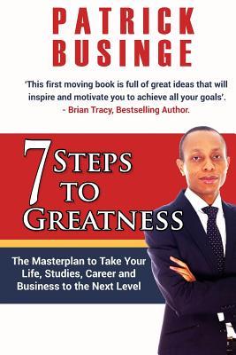 7 Steps to Greatness: The Masterplan to Take Your Life, Studies, Career ...