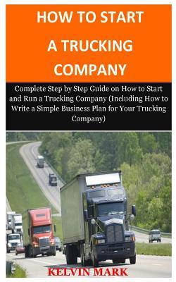 How to Start a Trucking Company: Complete Step by Step Guide on How to ...