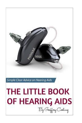 The Little Book of Hearing Aids 2018: The Only Hearing Aid Book You ...