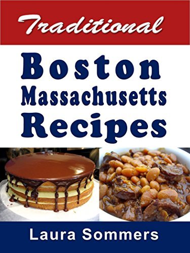 Traditional Boston Massachusetts Recipes: Cookbook Full of Recipes From ...