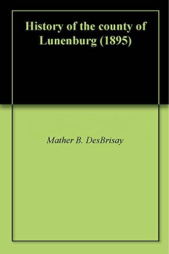 History of the county of Lunenburg (1895) by Mather Byles DesBrisay ...
