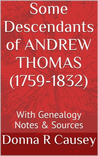 Some Descendants of Andrew Thomas (1759-1832): With Genealogy Notes ...