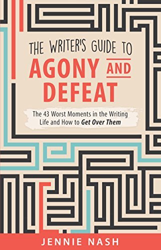 The Writer's Guide to Agony and Defeat: The 43 Worst Moments in the ...