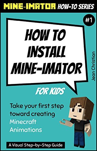 How to Install Mine-imator for Kids: A Visual Step-by-Step Guide: Take ...