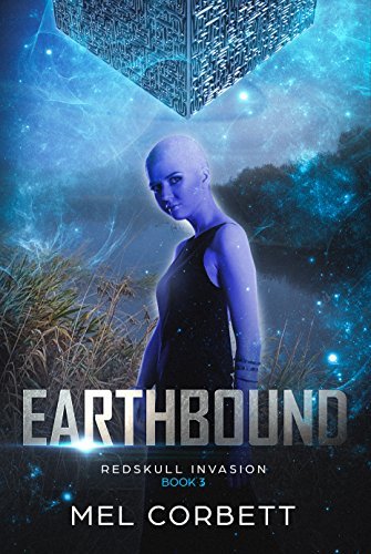 Earthbound (The Redskull Invasion Book 3) by Mel Corbett | Goodreads