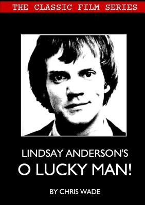 Classic Film Series: Lindsay Anderson's O Lucky Man! by Chris Wade | Goodreads