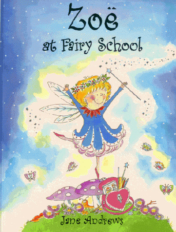 Zoë at Fairy School by Jane Andrews | Goodreads