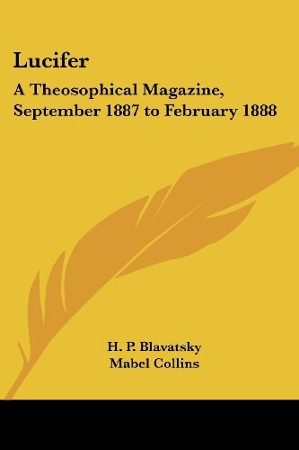 Lucifer: A Theosophical Magazine, September 1887 to February 1888 by ...
