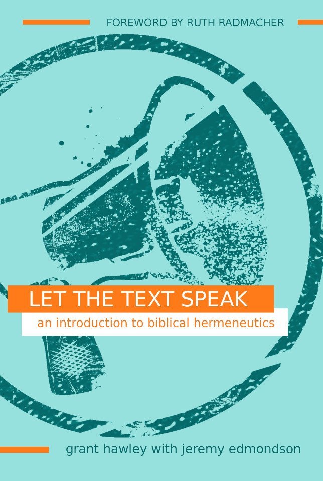 Let The Text Speak: An introduction to Biblical hermeneutics by Grant ...