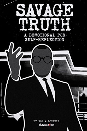 Savage Truth: A Devotional for Self Reflection by Roy Dockery | Goodreads