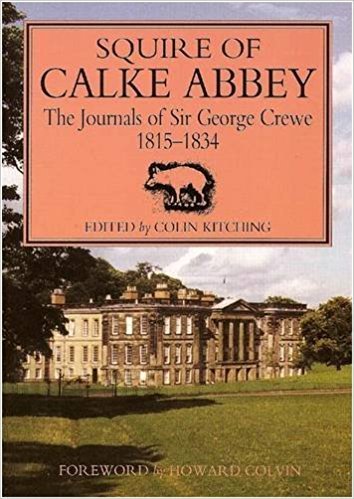 The Squire of Calke Abbey: The Journals of Sir George Crewe 1815-1834 ...