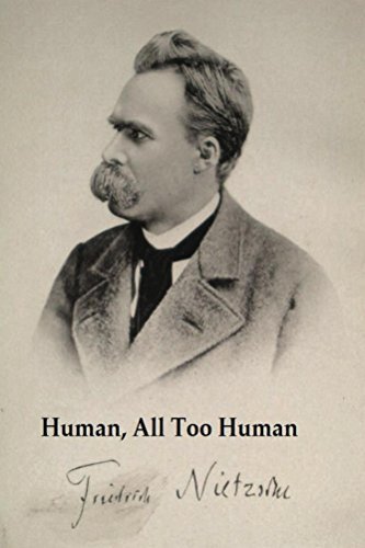 Human, All Too Human by Friedrich Nietzsche | Goodreads