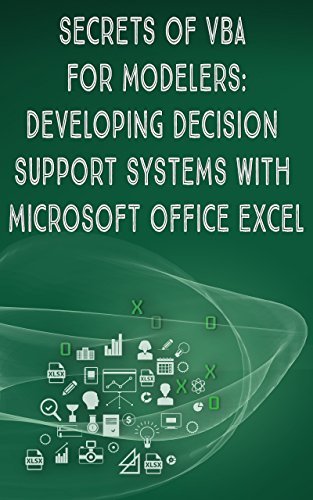 Secrets of VBA for Modelers: Developing Decision Support Systems with Microsoft Office Excel by ...