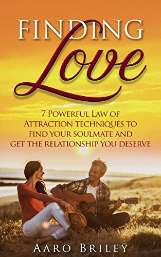 Finding Love: 7 Powerful Law of Attraction Techniques to Find Your ...