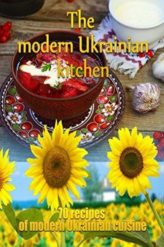 The modern Ukrainian kitchen: 70 contemporary recipes of Ukrainian ...