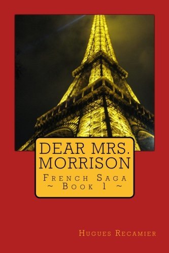 Dear Mrs. Morrison (French Saga #1) by Hugues F. Recamier | Goodreads