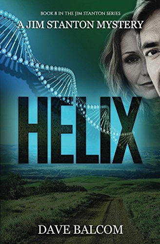 Helix: The 8th Jim Stanton Mysery by Dave Balcom | Goodreads